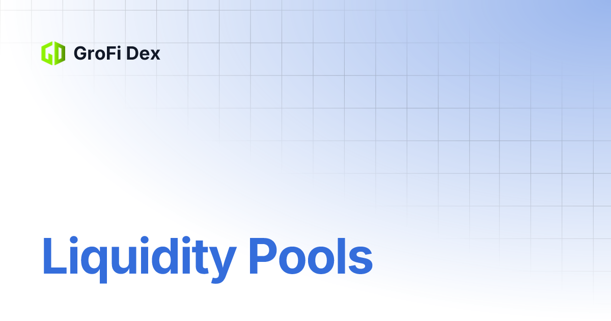 Liquidity Pools | GroFi Dex