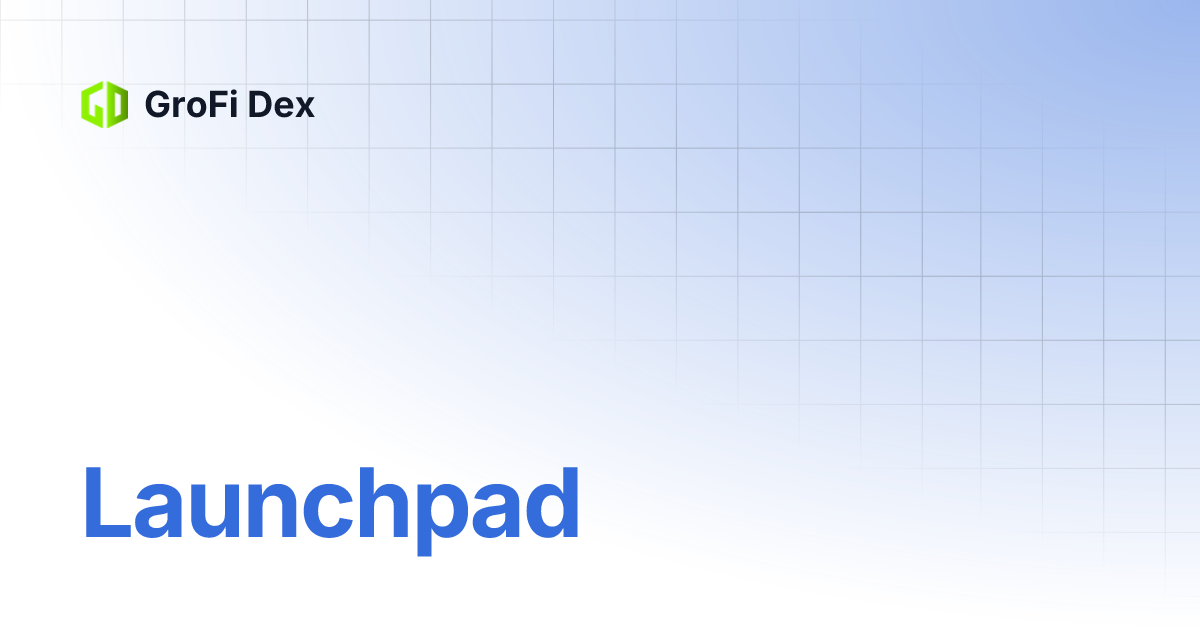 Launchpad | GroFi Dex