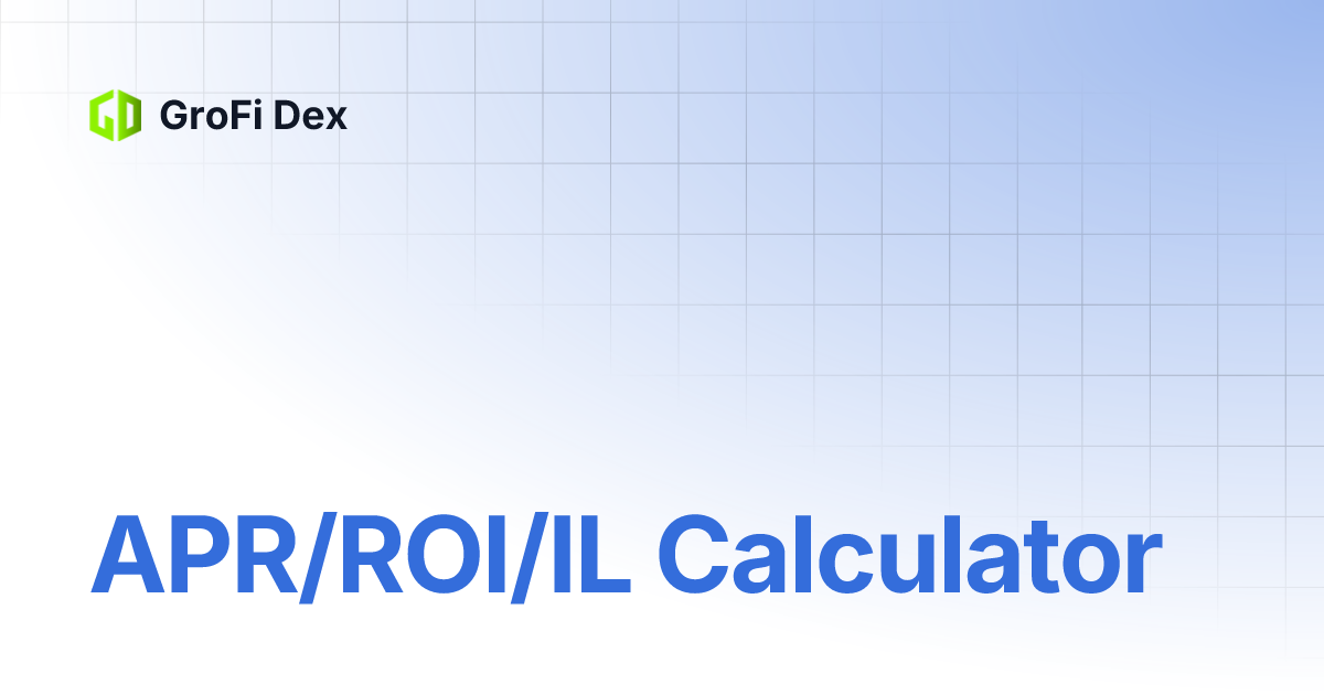 APR/ROI/IL Calculator | GroFi Dex